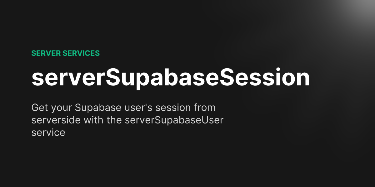 serverSupabaseSession - Nuxt Supabase